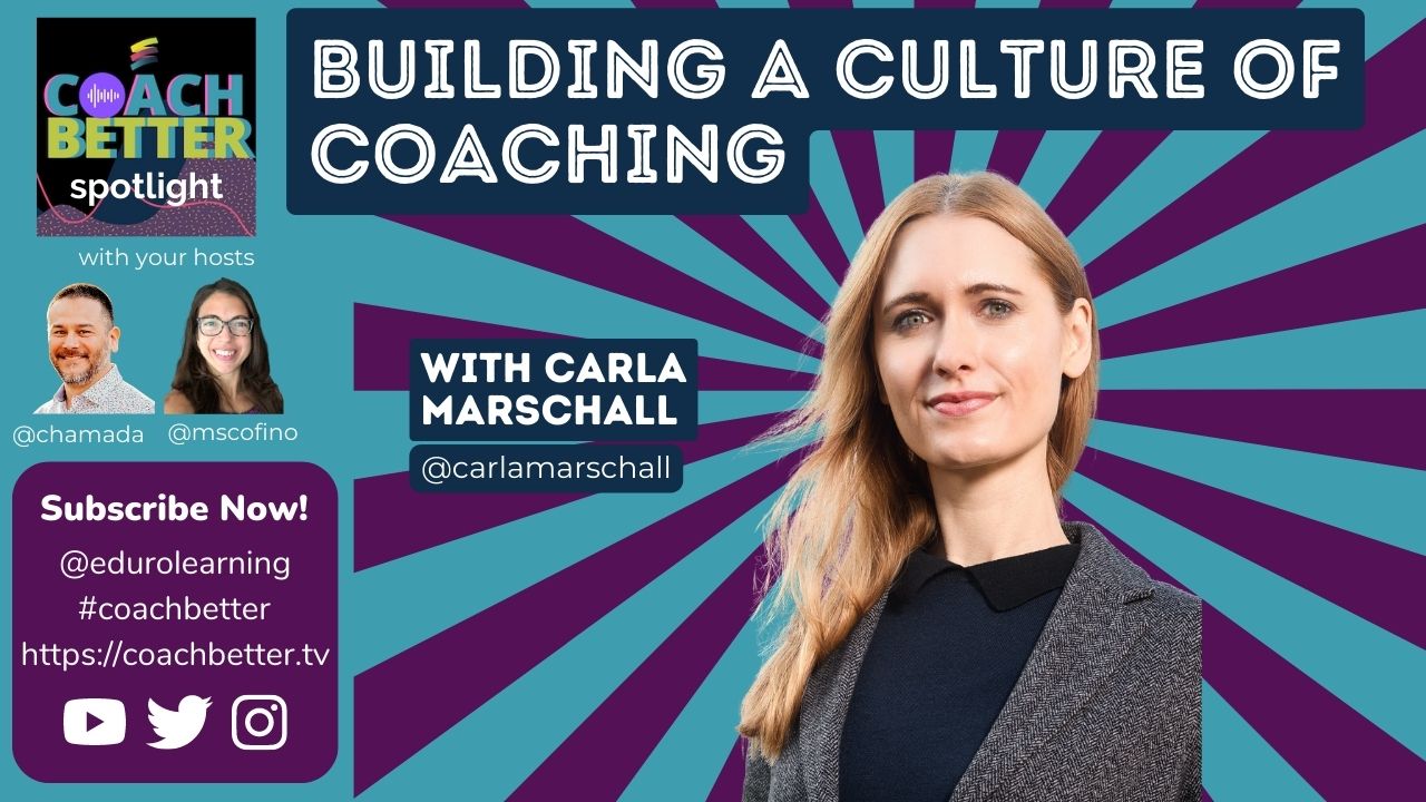 Building a Culture of Coaching with Carla Marschall [Ep 223] - coachbetter.tv